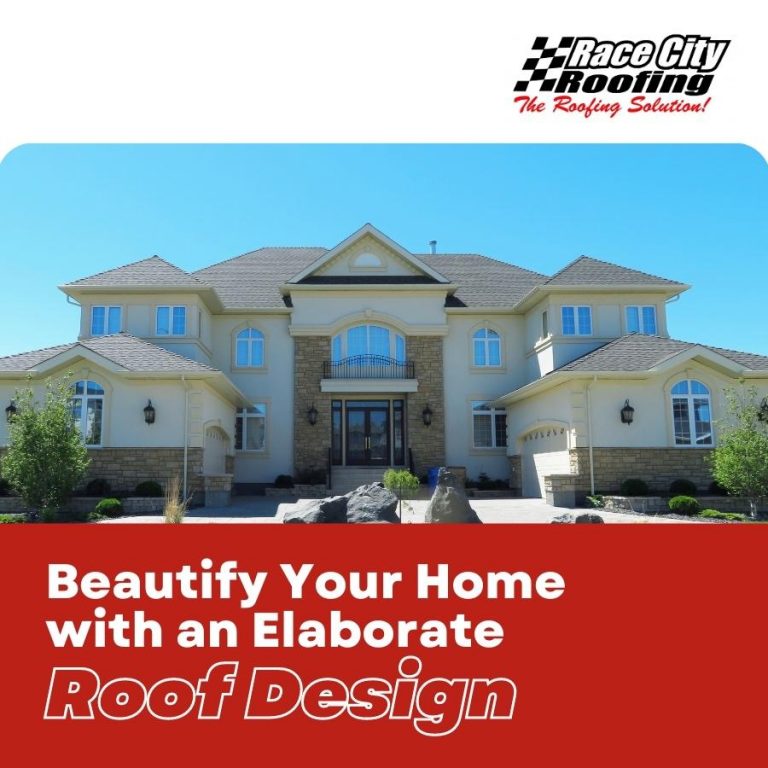 Beautify Your Home with an Elaborate Roof Design | Race City Roofing ...